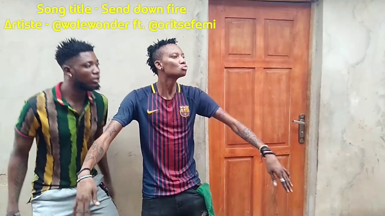 Dance video to walewonda's song - " Send down fire" ft. oritsefemi ...