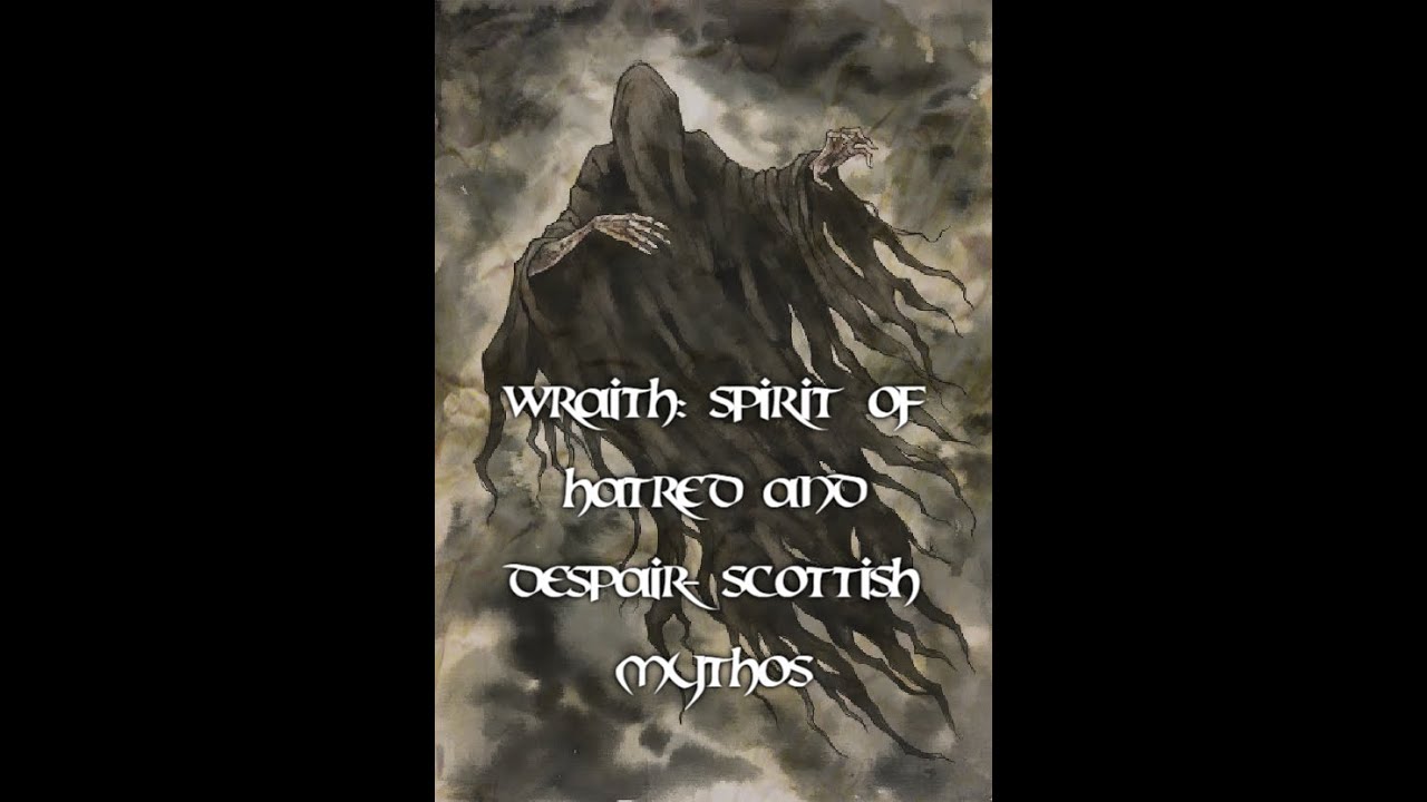 Wraith: Spirit of Hatred and Despair- Scottish Mythos - YouTube