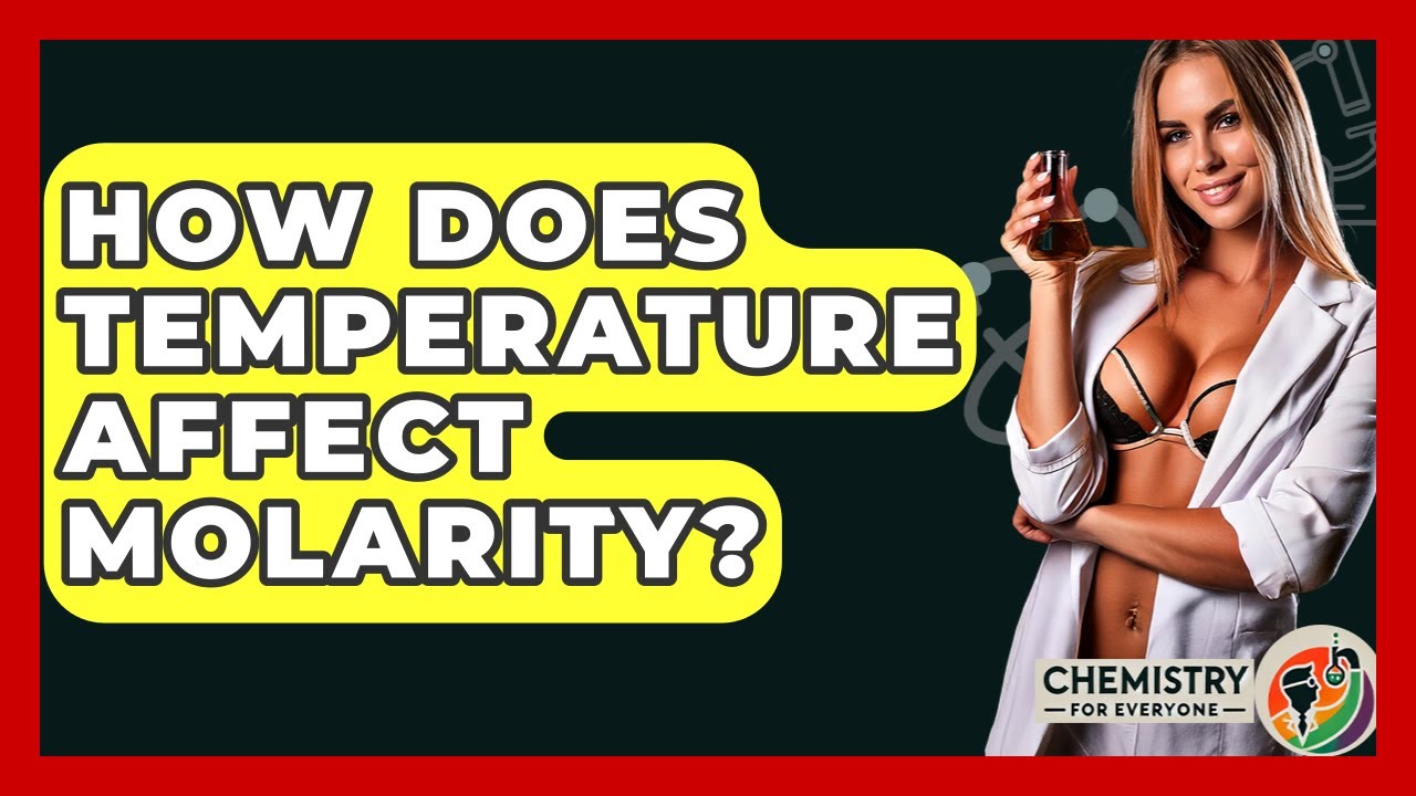 How Does Temperature Affect Molarity? - Chemistry For Everyone - YouTube