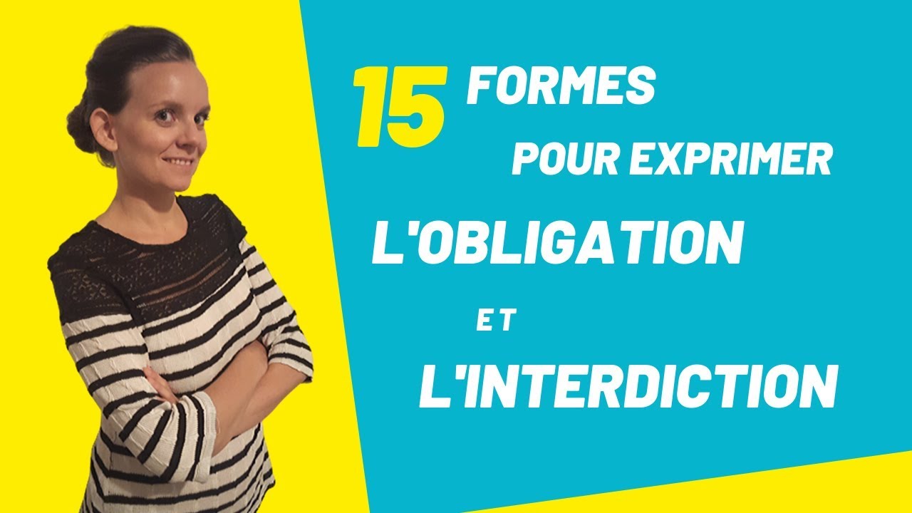 15 formes pour exprimer l'obligation et l'interdiction - YouTube