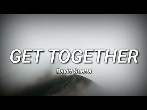 David Guetta - Get Together (Lyrics) - YouTube