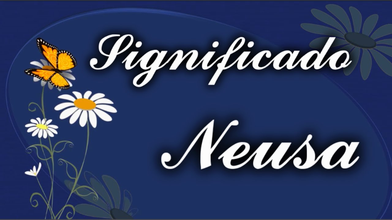 Significado do Nome Neusa / Neusa Significado - YouTube