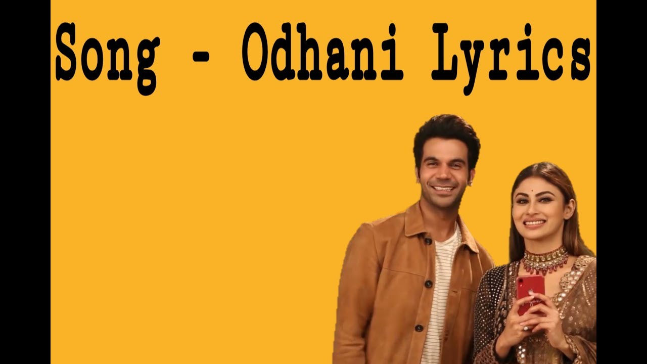 Odhani Lyrics Song - Mad Rahkummar Rao & Mouni Roy | Darshan Raval ...