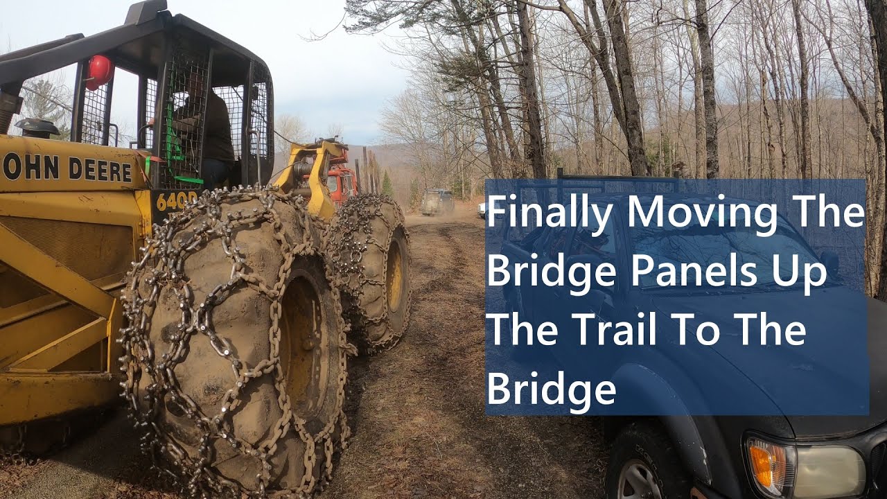 I Finally Get The Bridge Panels Up The Trail -- John Deere Skidder ...