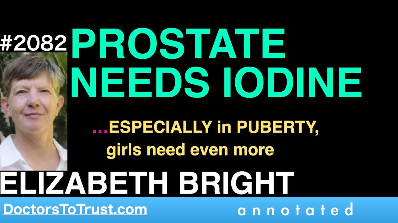 ELIZABETH BRIGHT p2 | PROSTATE NEEDS IODINE …ESPECIALLY in PUBERTY ...