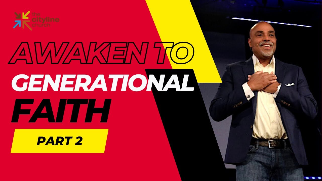 Awaken to Generational Faith | Part 2 - Bishop Joshua Rodriguez (6.4.23 ...