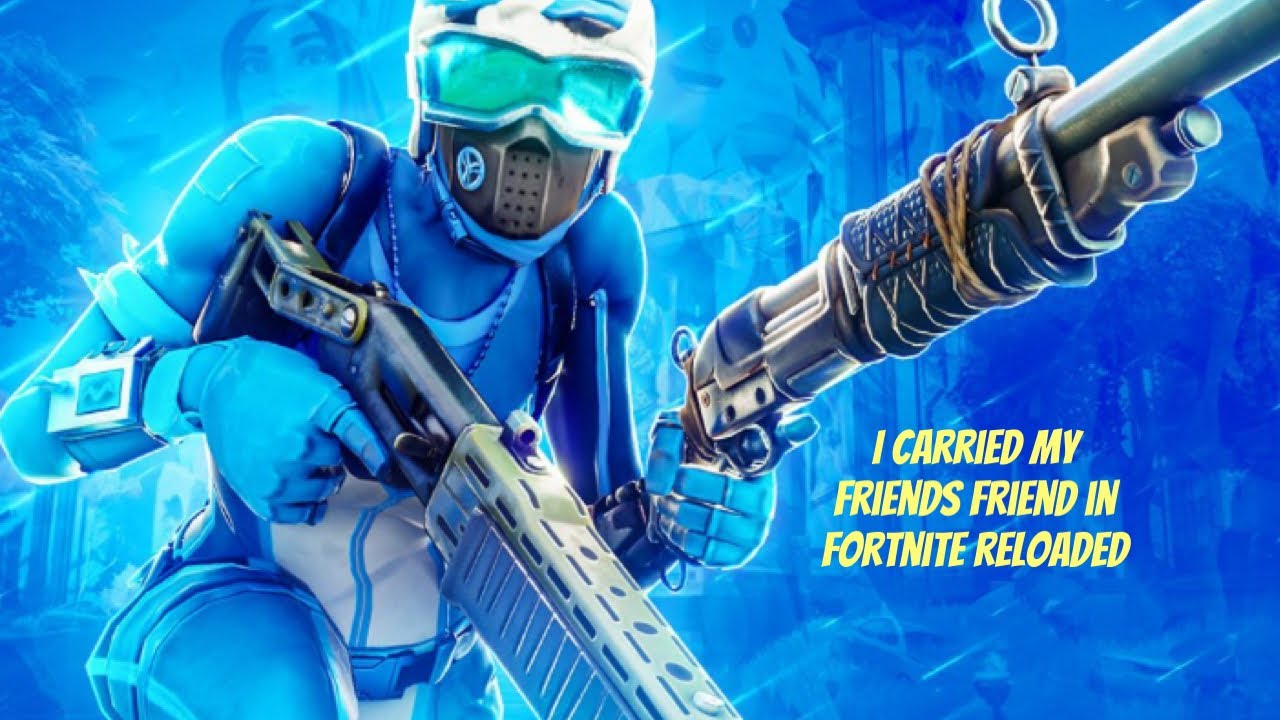 I carried my friends friend in fortnite - YouTube
