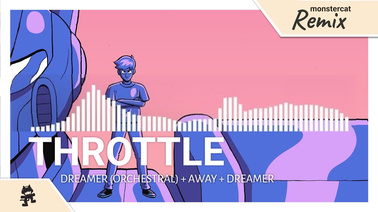 Throttle - Dreamer (Orchestral) + Away + Dreamer (Monstercat Mix) - YouTube