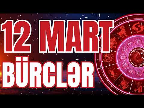 BÜRCLƏR - 12 MART 2026 | Günün Bürc Proqnozu 🔮