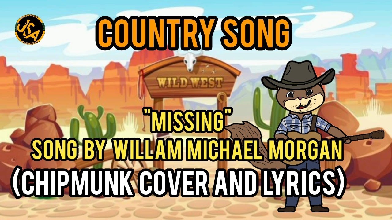 WILLIAM MICHAEL MORGAN "MISSING" (CHIPMUNK COVER AND LYRICS) - YouTube