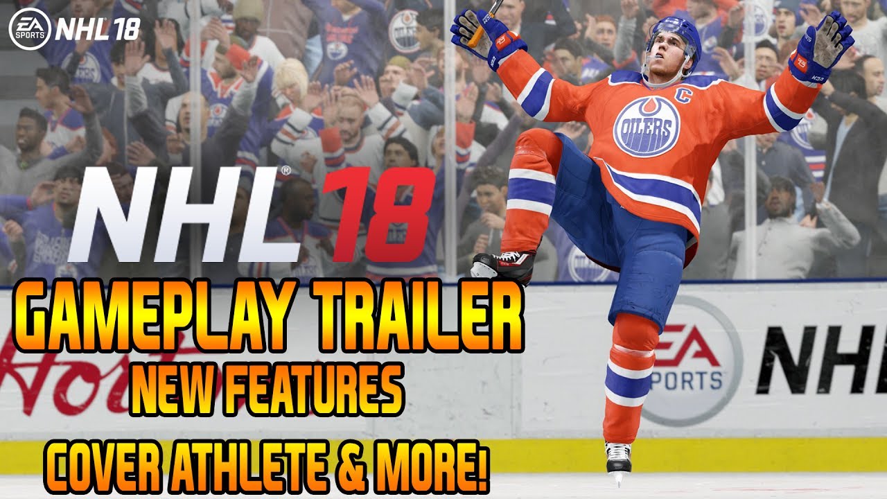 NHL 18 GAMEPLAY TRAILER, NEW FEATURES, COVER ATHLETE & MORE! - YouTube