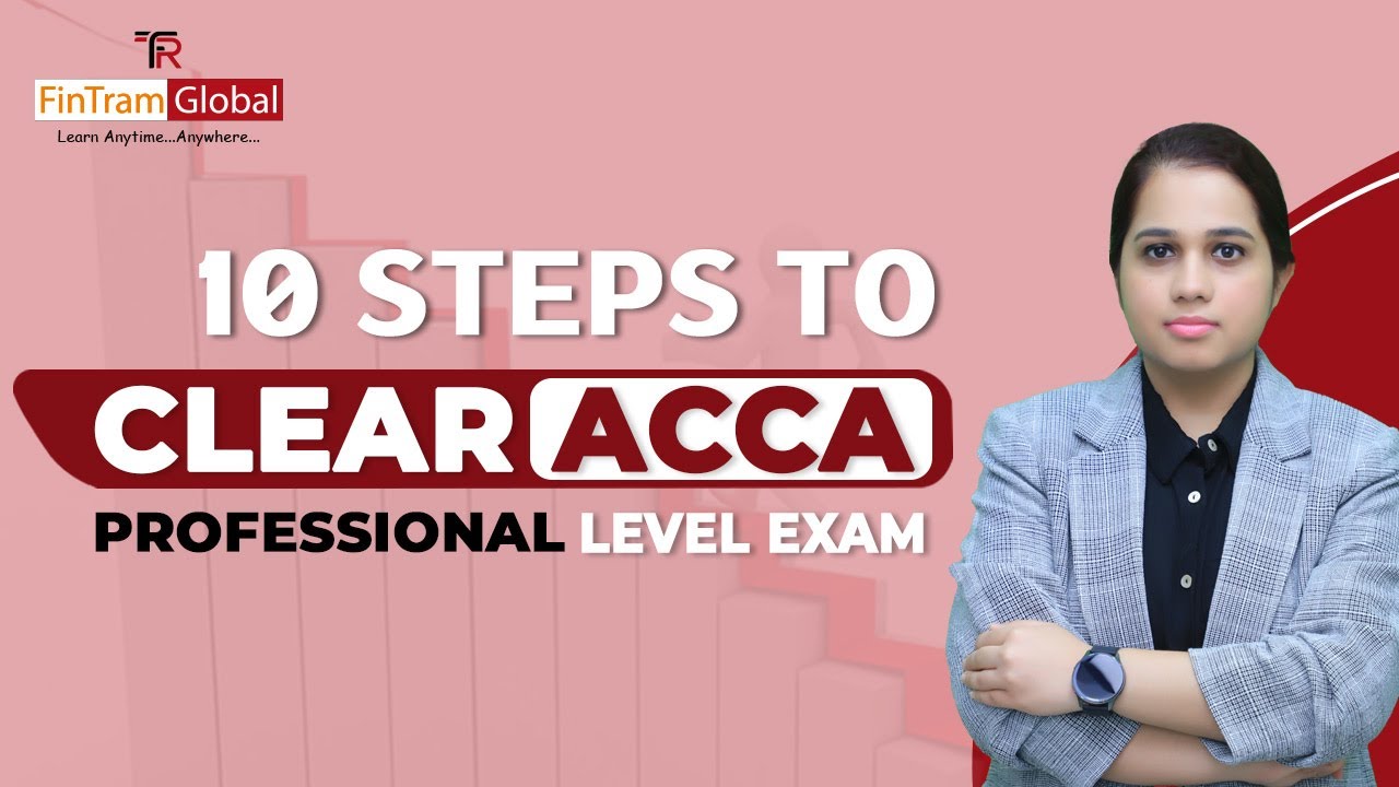 10 steps to Clear ACCA Professional Level Exams | ACCA Professional ...