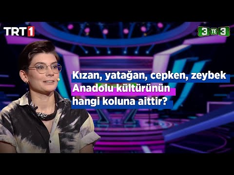 Kızan, yatağan, cepken, zeybek Anadolu kültürünün hangi koluna aittir?-İrem Nur Dönmez- 3’te 3-TRT 1