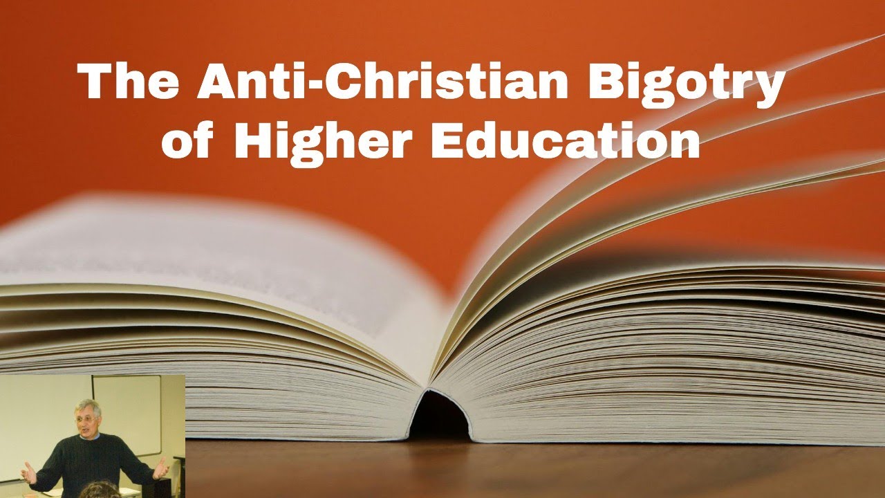 The Anti Christian Bigotry of Higher Education - YouTube
