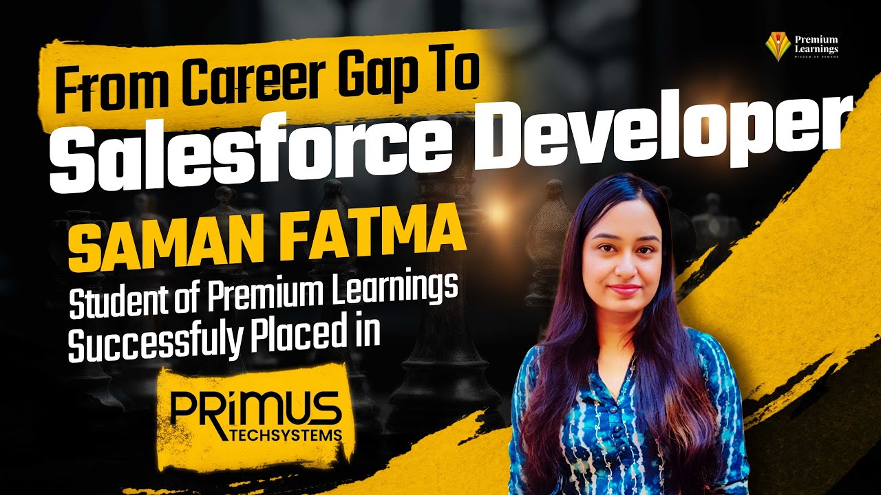 Saman Fatma: A Comeback Story – Landed Salesforce Developer Role After ...