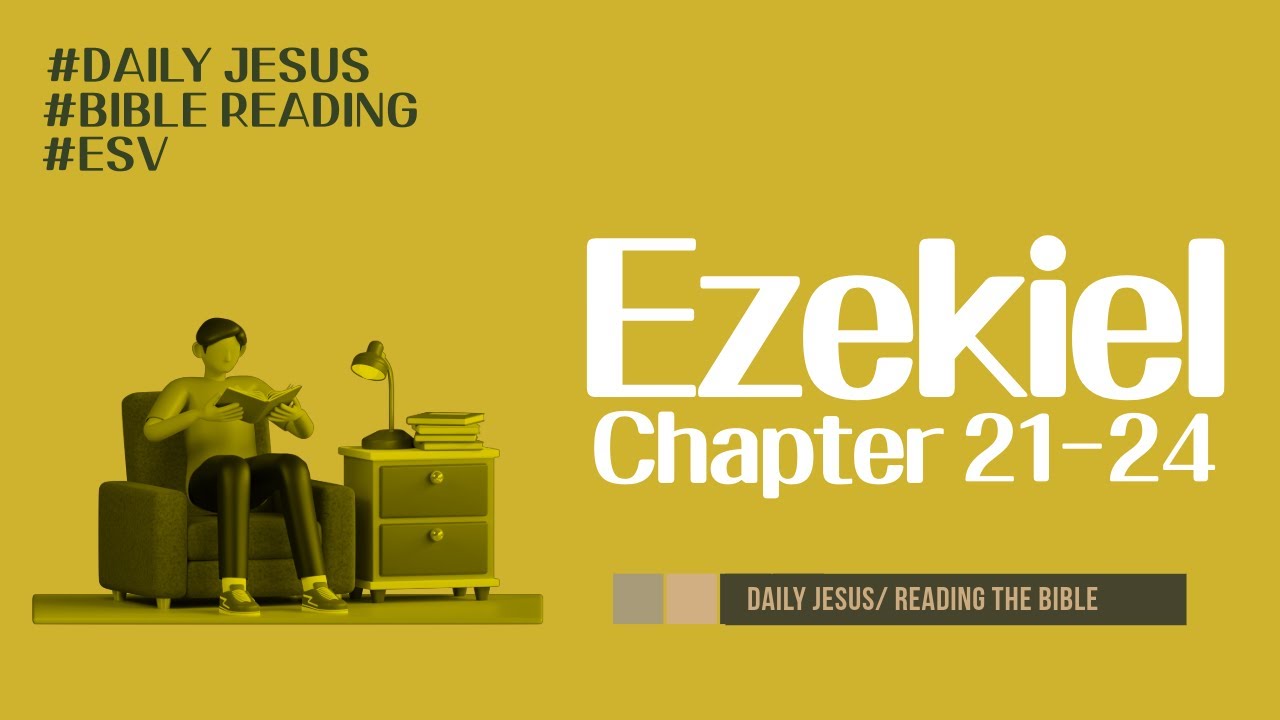 Daily Jesus | Ezekiel Chapter 21-24 | Bible Version_ESV - YouTube