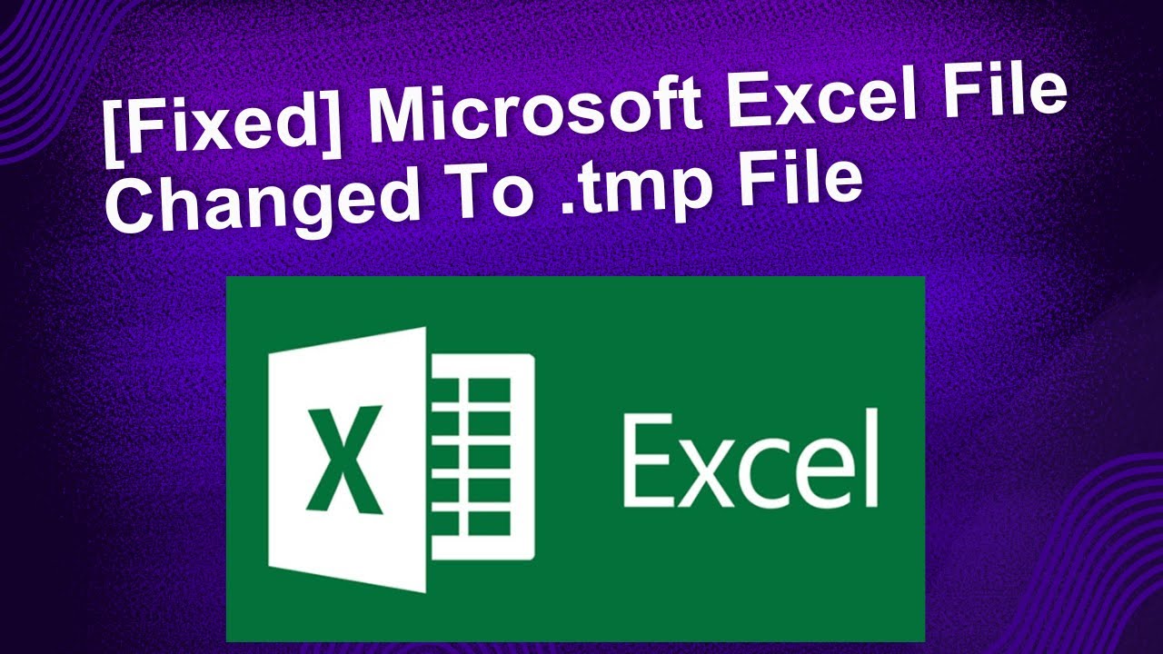 Fixed Microsoft Excel File Changed To tmp File MS Excel File fixed-microsoft-excel-file-changed-to-tmp-file-ms-excel-file