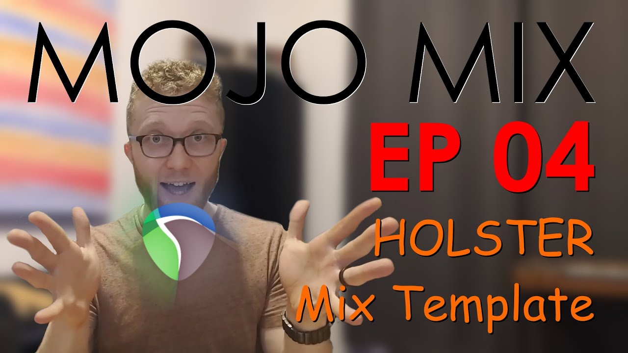MOJO MIX - EP 04 - HOLSTER Mixing Template Tour (2020) in Reaper - YouTube