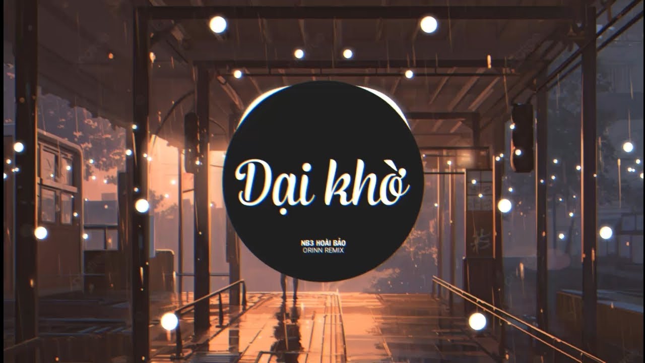Dại Khờ (Orinn Remix) - NB3 HOÀI BẢO | Nhạc Trẻ Remix Edm 2024 | Phạm ...
