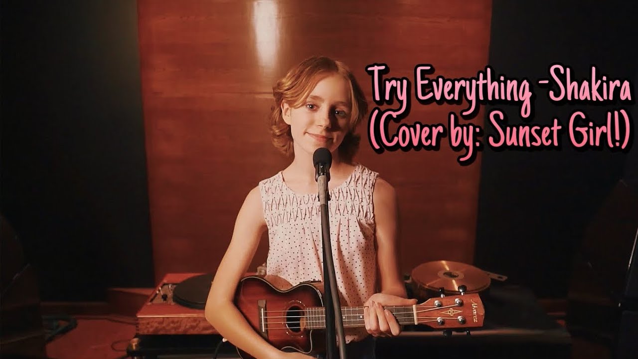 Try Everything -Shakira (Cover by: Sunset Girl!) - YouTube