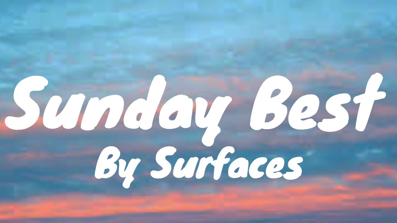 Sunday Best (Lyrics) - Surfaces - YouTube