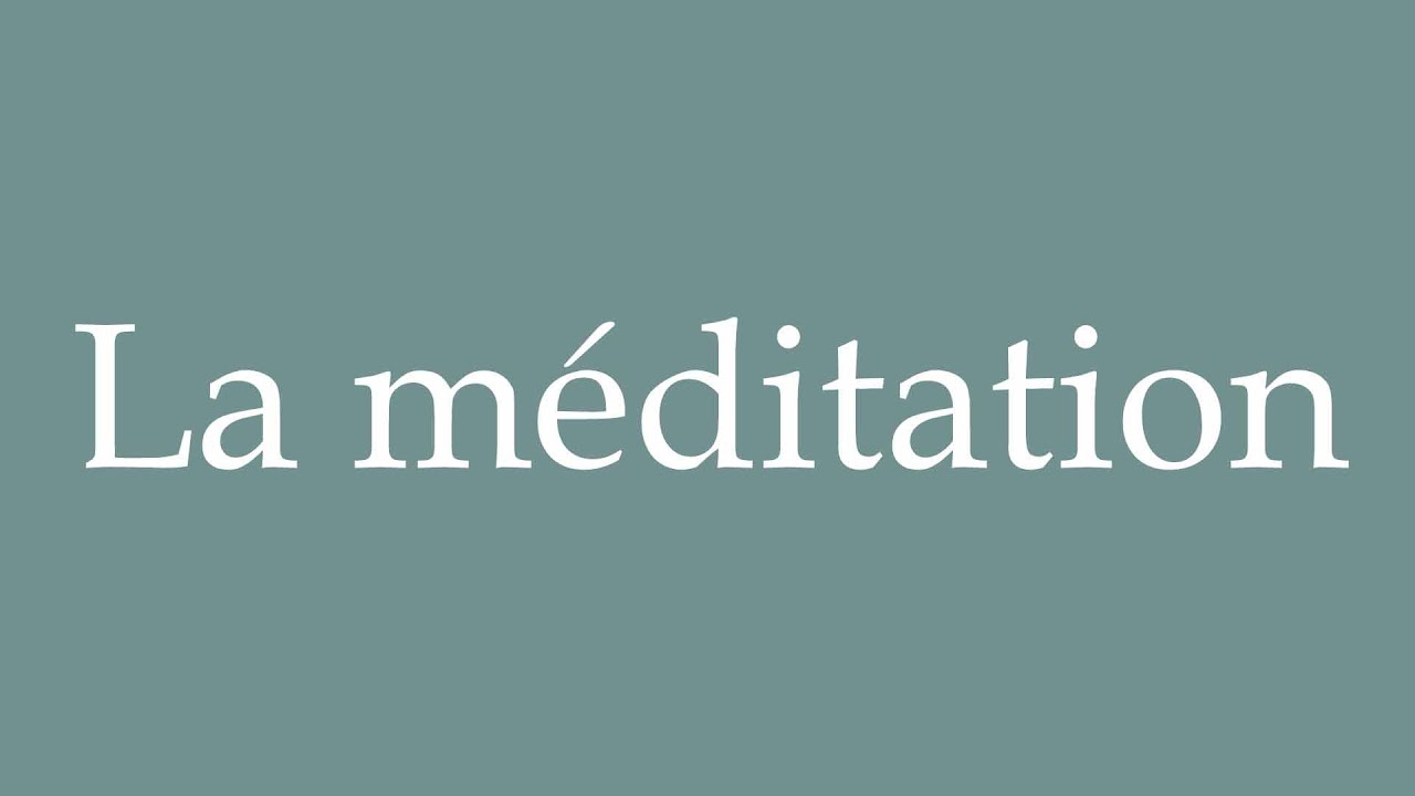 How to Pronounce ''La méditation'' (Meditation) Correctly in French ...