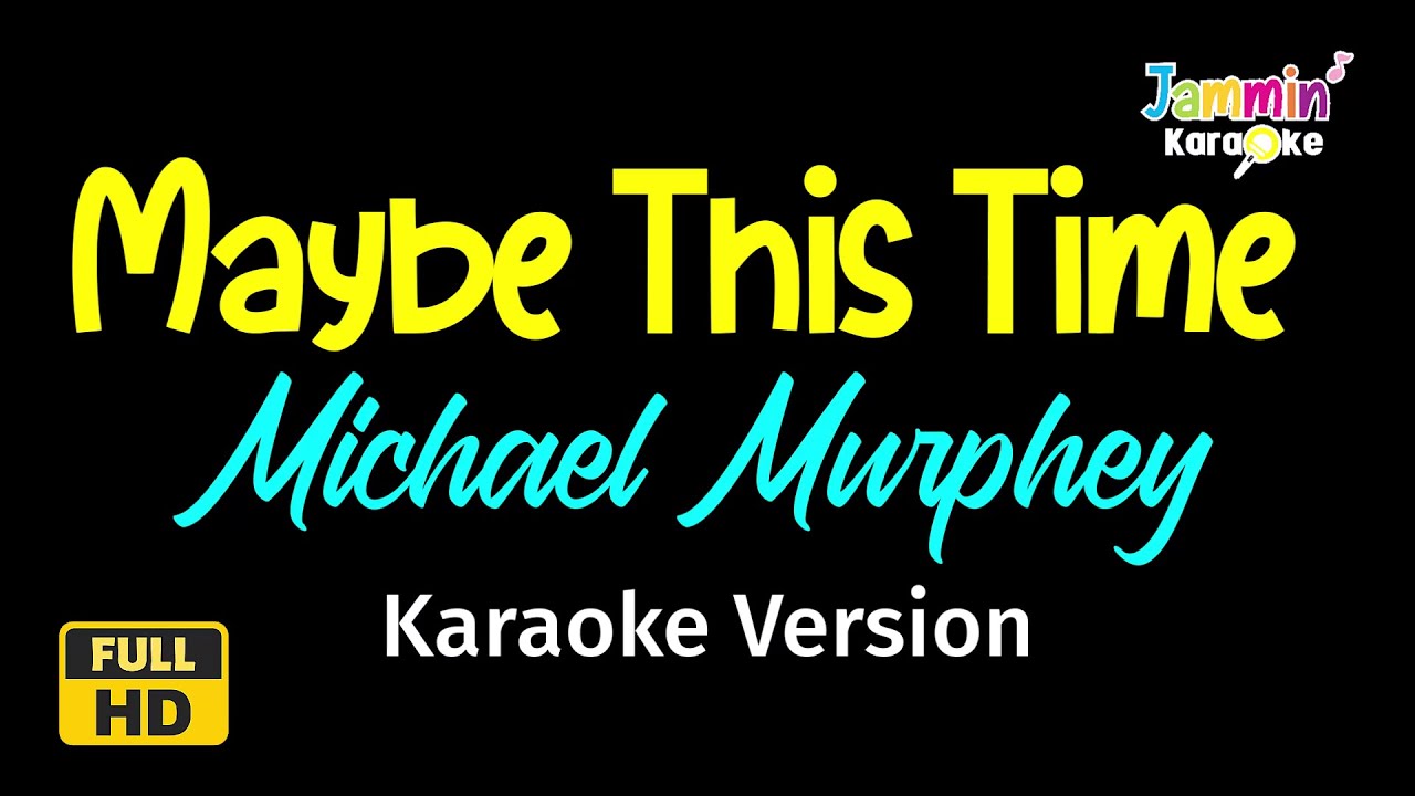 Maybe This Time - Michael Martin Murphey (Karaoke Version) - YouTube