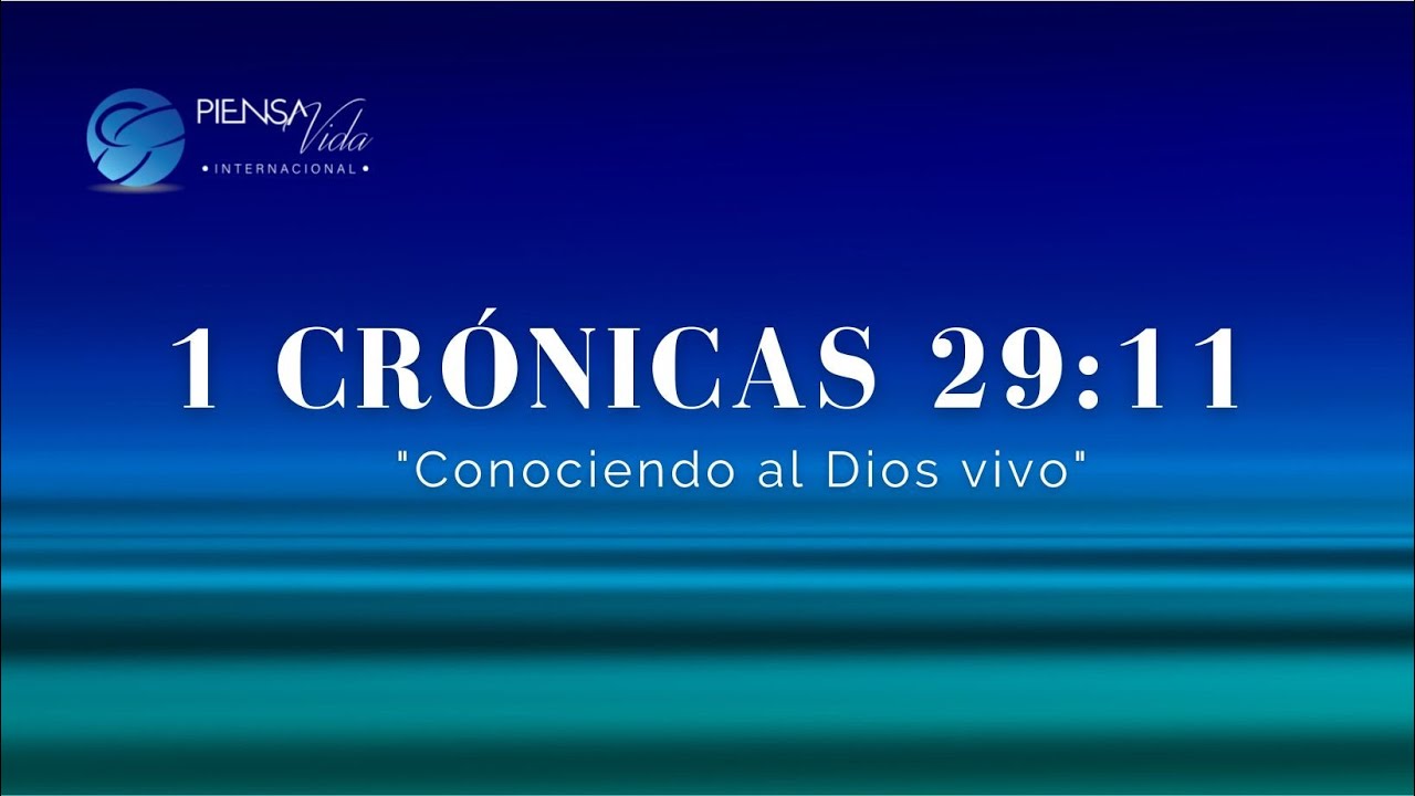 1 Crónicas 29:11 - CONOCIENDO AL DIOS VIVO - YouTube