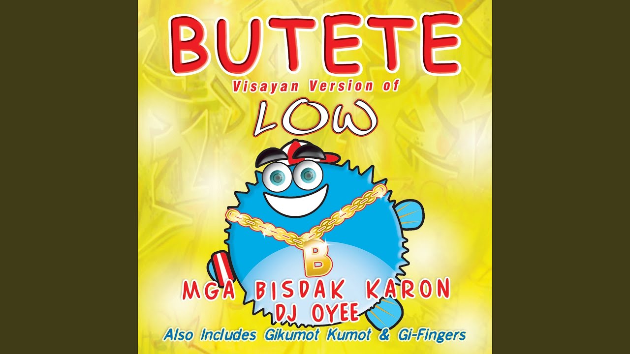 Butete (Visayan Version of Low) - YouTube