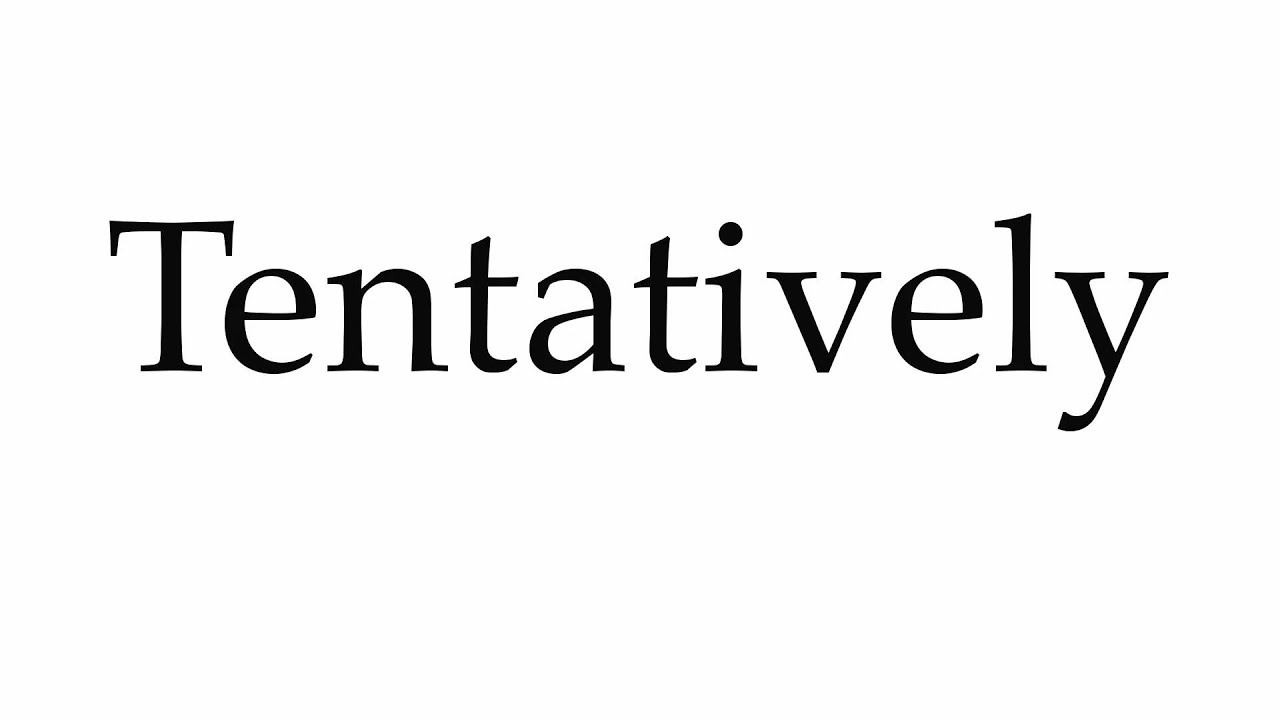 How to Pronounce Tentatively - YouTube