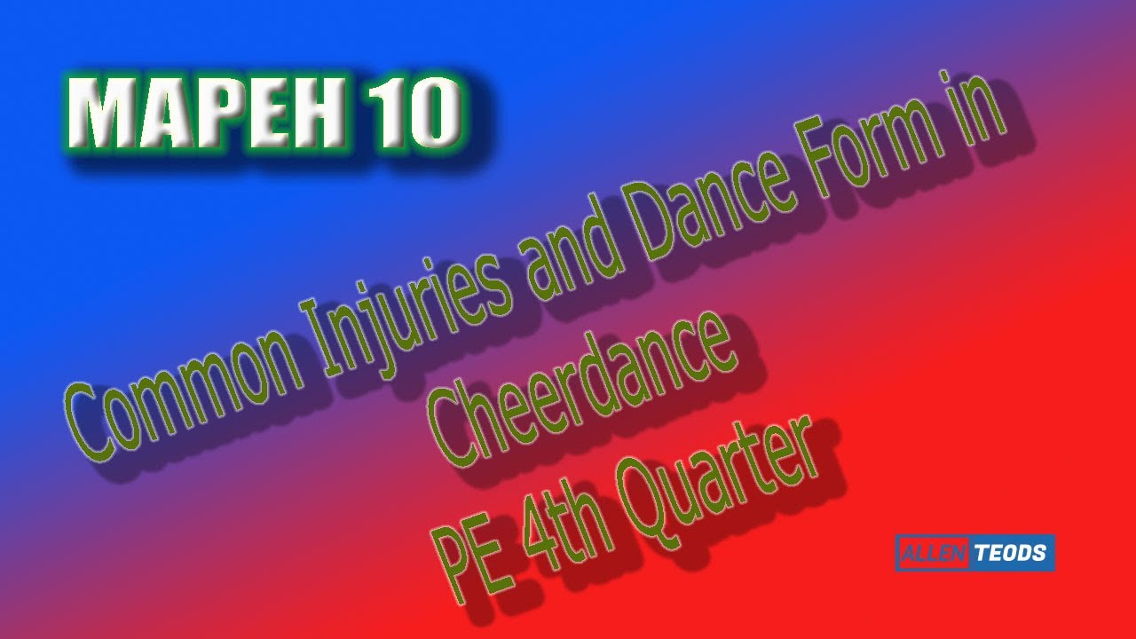 MAPEH 10: PE Common Injuries and Dance Form (Cheerdance) - YouTube