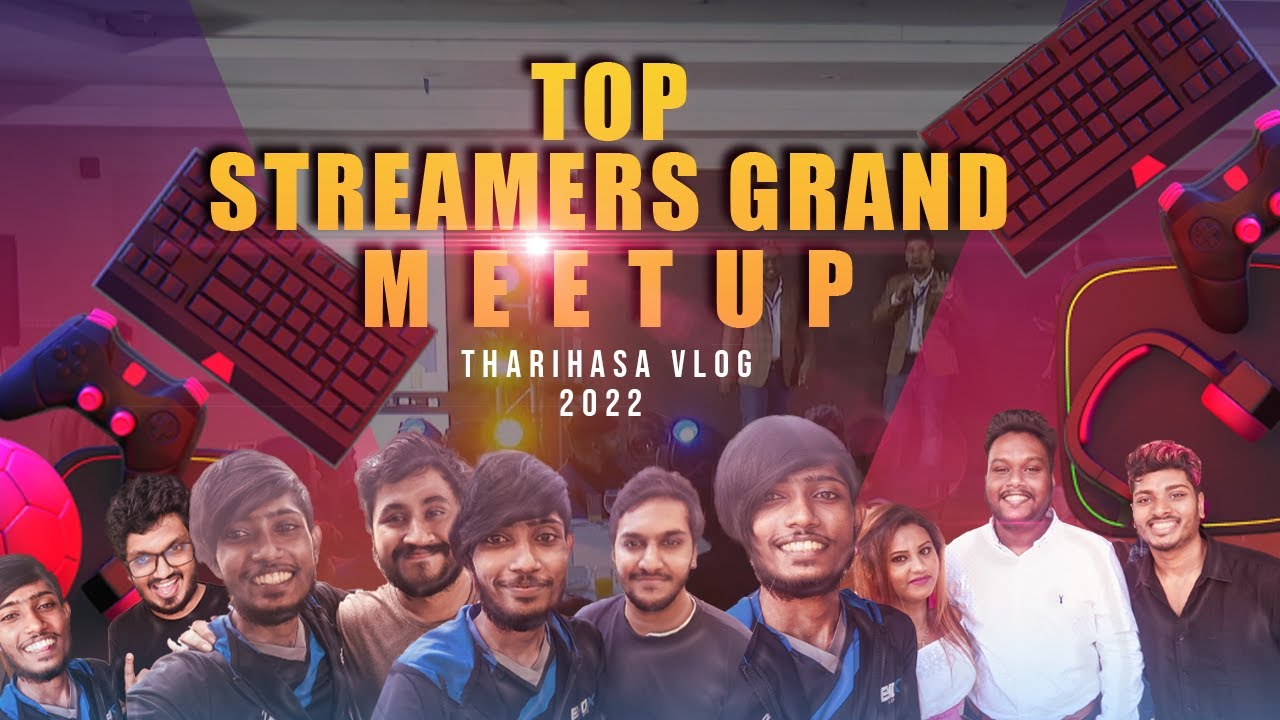 Top Streamers Grand Meetup 2022 | with YouTubers and Streamers Legend ...
