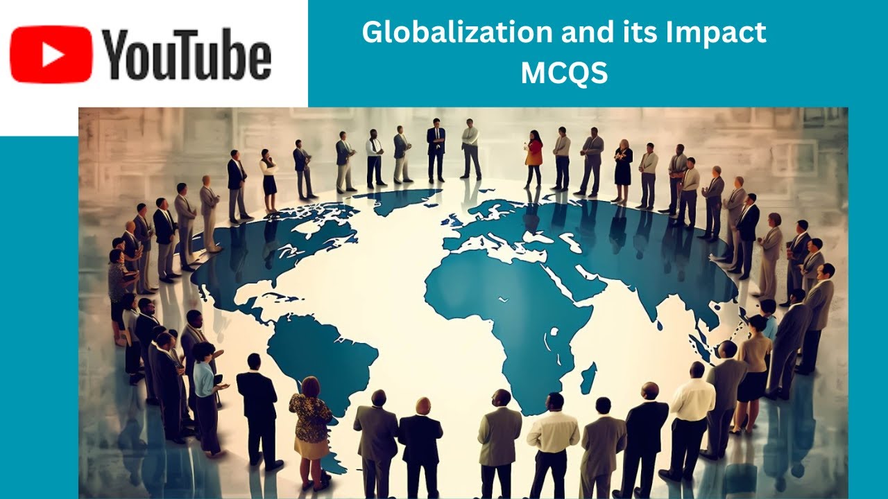 Globalization and its Impact MCQS - YouTube