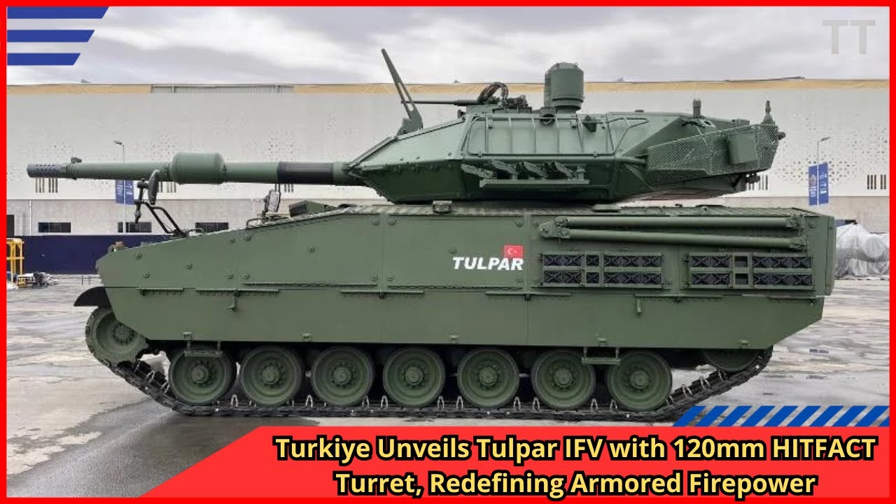 Turkiye Unveils Tulpar IFV with 120mm HITFACT Turret, Redefining ...