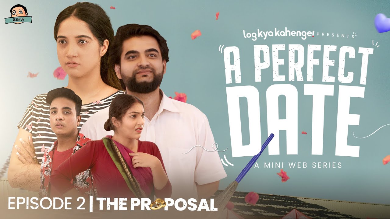A PERFECT DATE | Episode 2 - THE PROPOSAL ft. Mehek, Swapnil & Vishal Bora | Mini Web Series ...