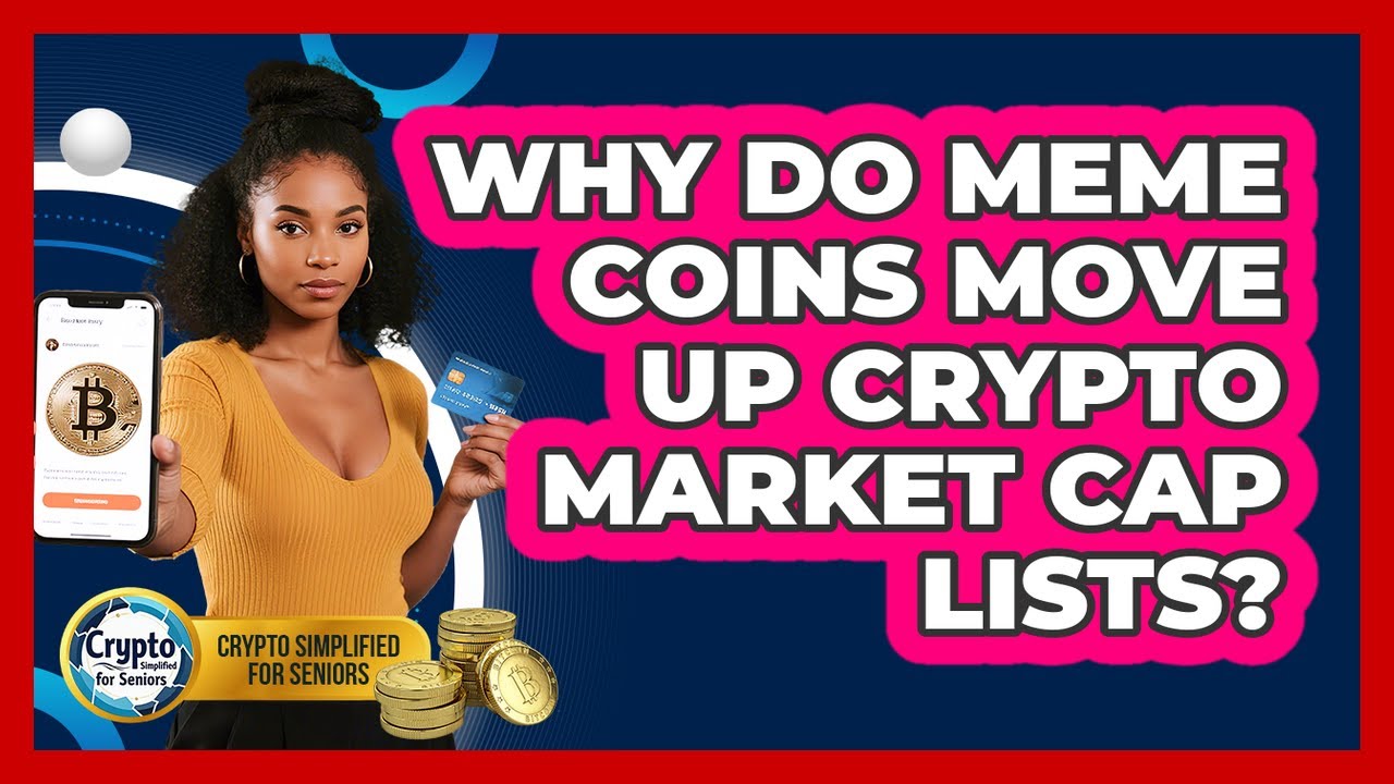 Why Do Meme Coins Move Up Crypto Market Cap Lists? - Crypto Simplified ...