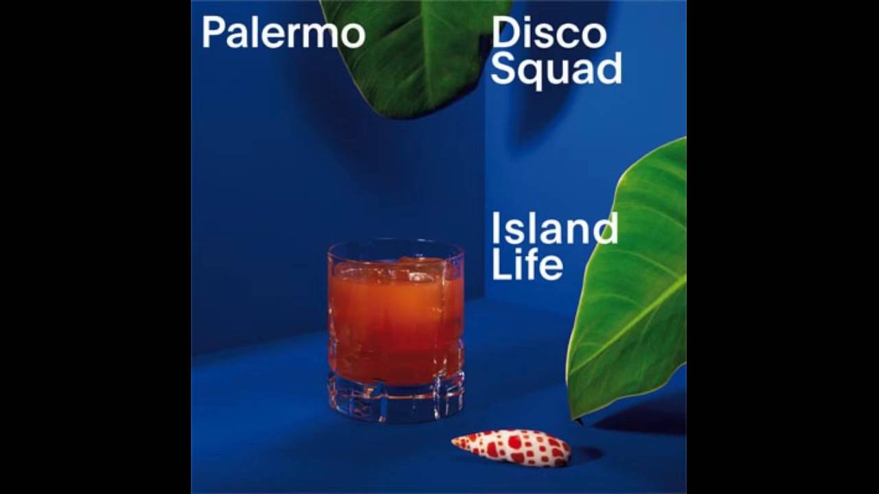 Palermo Disco Squad - Island Life - YouTube