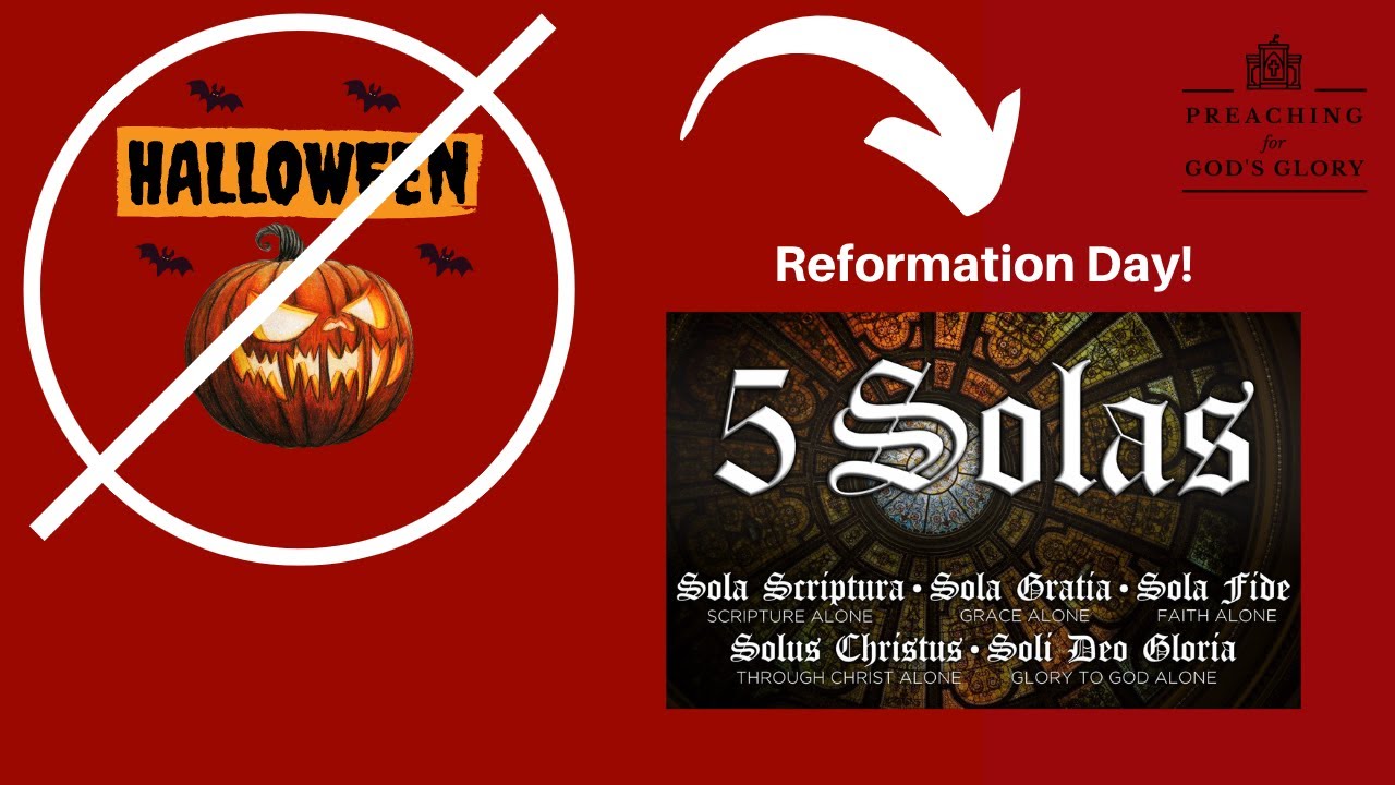 Reformation Day and The Gospel! ("Should Christians Celebrate Halloween ...