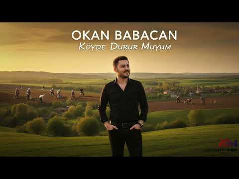 Okan Babacan - Köyde Durur Muyum
