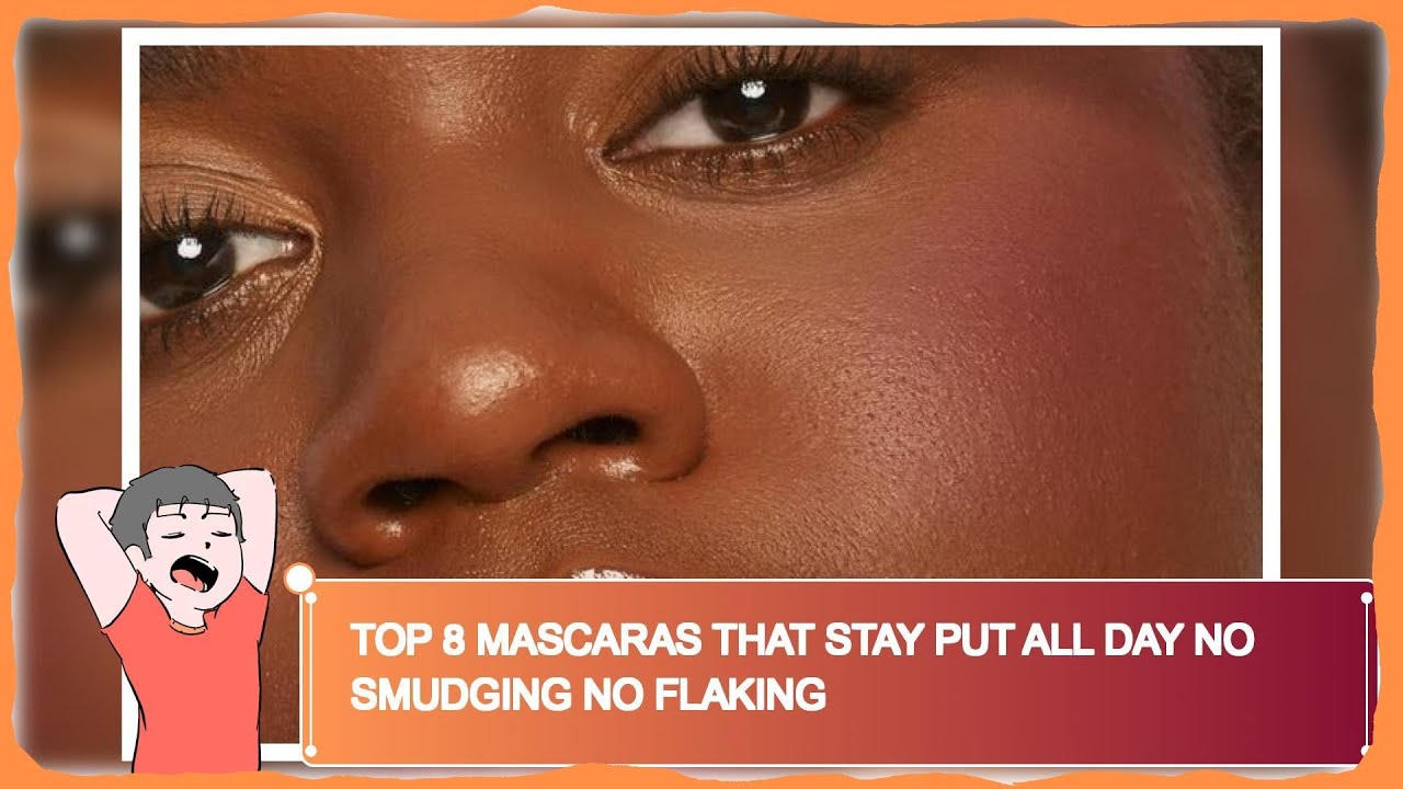 Top 8 Mascaras That Stay Put All Day No Smudging No Flaking - YouTube