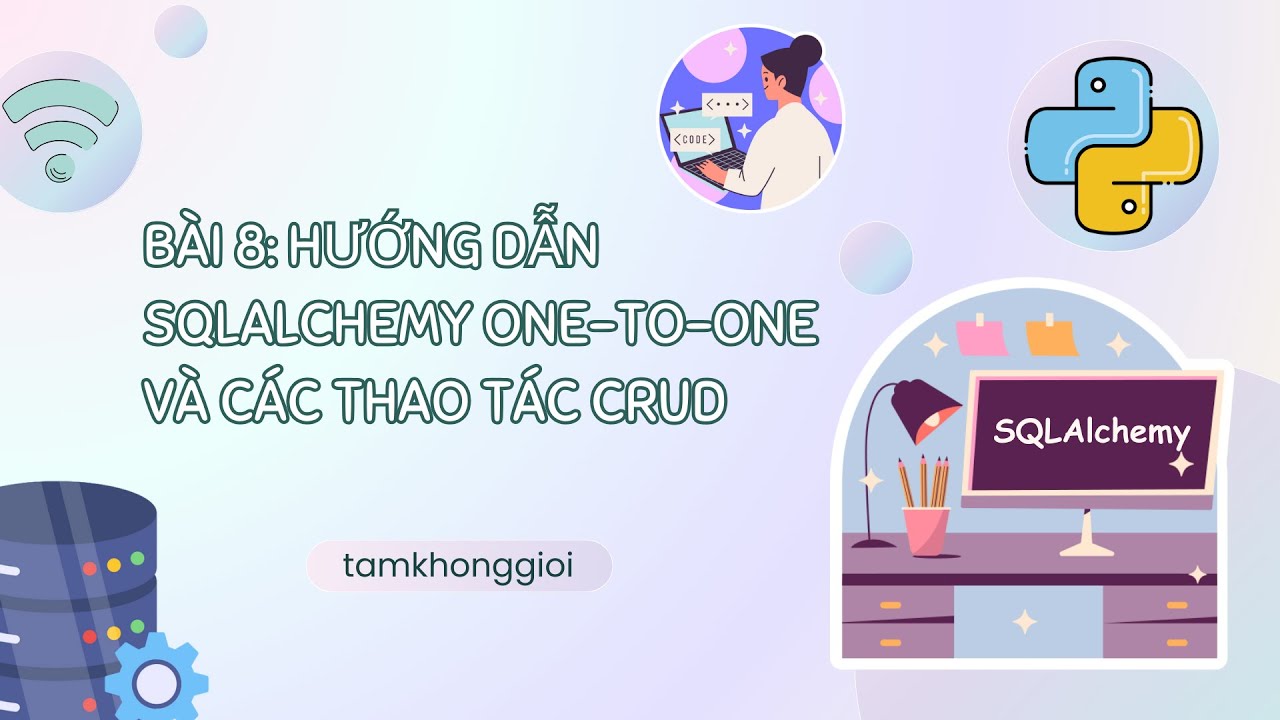 Bài 8: Hướng Dẫn SQLAlchemy One-to-One | Quan Hệ 1-1, CRUD Đầy Đủ ...