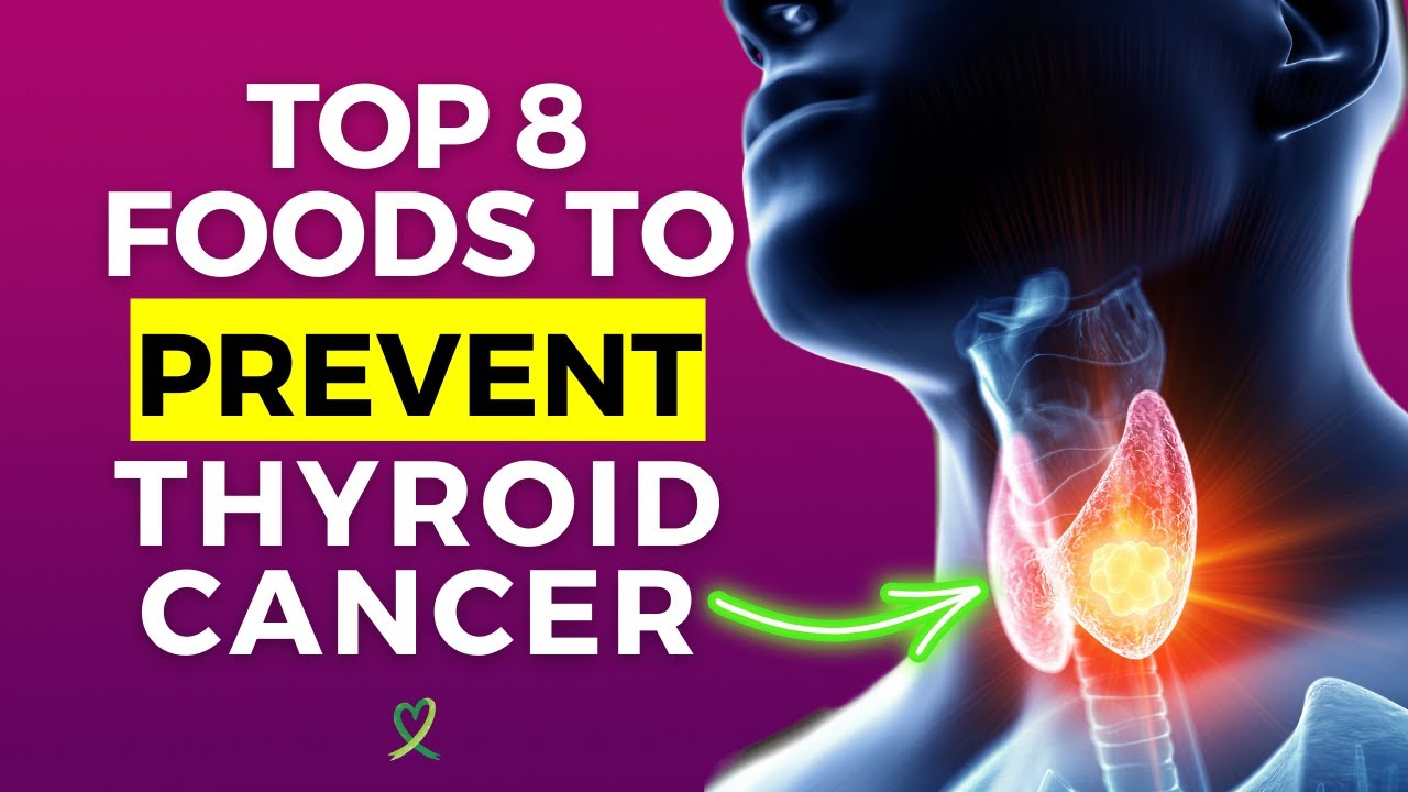 Top 8 Foods To Prevent Thyroid Cancer Youtube