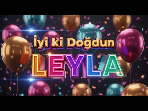 Leyla İsmiyle Doğum Günü Şarkısı | Kişiye Özel Unutulmaz Doğum Günü Sürprizi