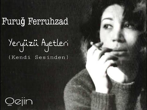 Furuğ Ferruhzad - Kendi Sesinden (Yeryüzü Ayetleri Şiiri)