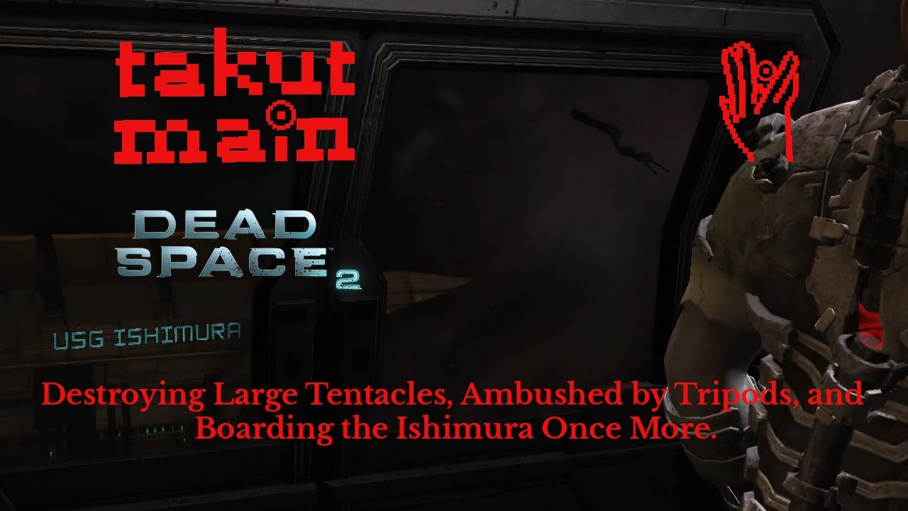 Dead Space 2 | Ambushed by Tripods, and Boarding the Ishimura Once More ...