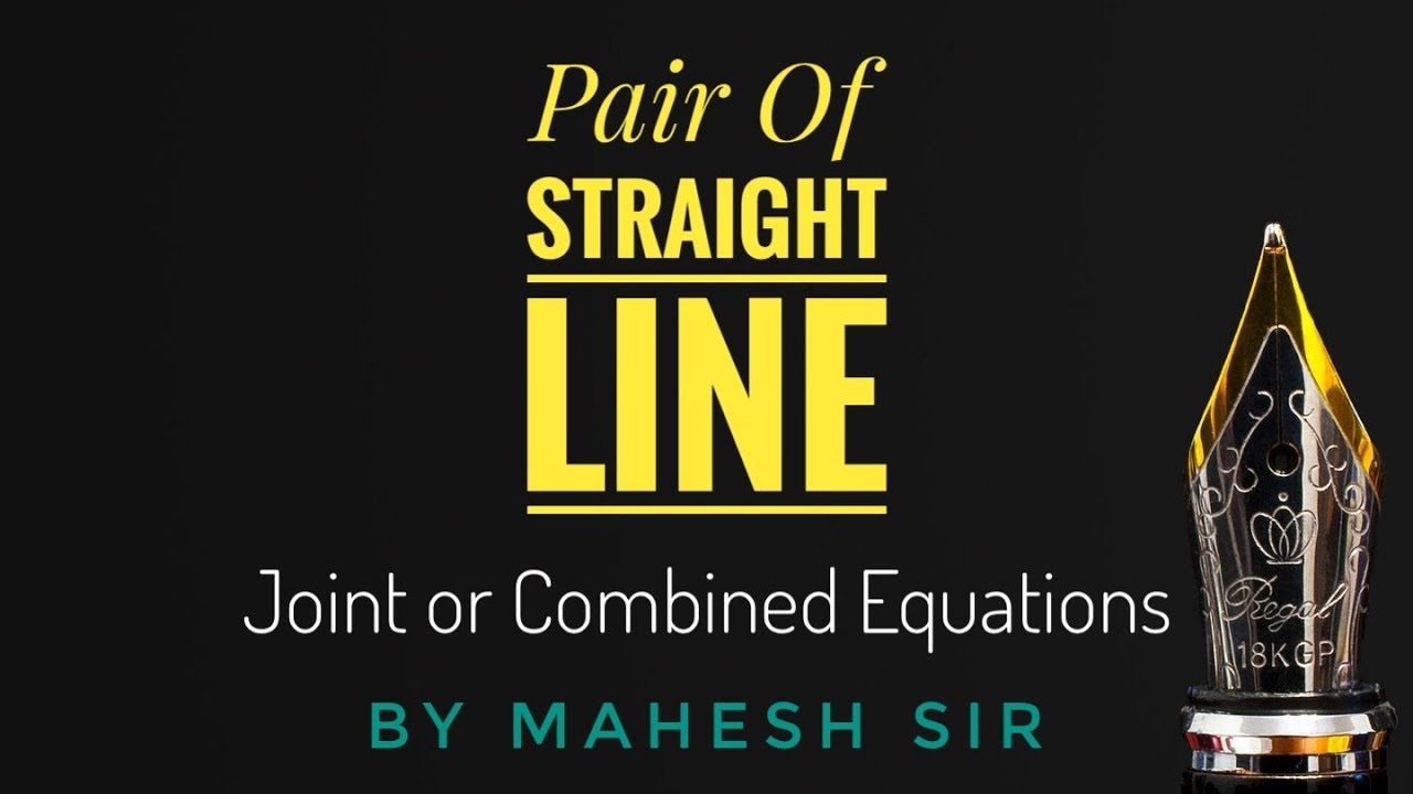 Pair Of Straight Lines | Joint Equations | By Mahesh Sir - YouTube