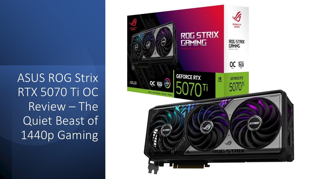 ASUS ROG Strix RTX 5070 Ti OC Review – The Quiet Beast of 1440p Gaming ...