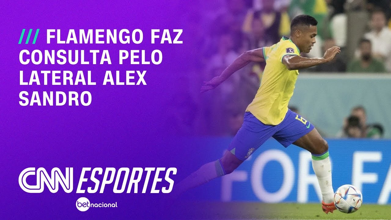 Flamengo faz consulta pelo lateral Alex Sandro | LIVE CNN - YouTube