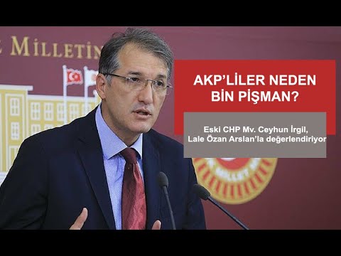 AKP’LİLER NEDEN BİN PİŞMAN? CEYHUN İRGİL’LE KONUŞUYORUZ