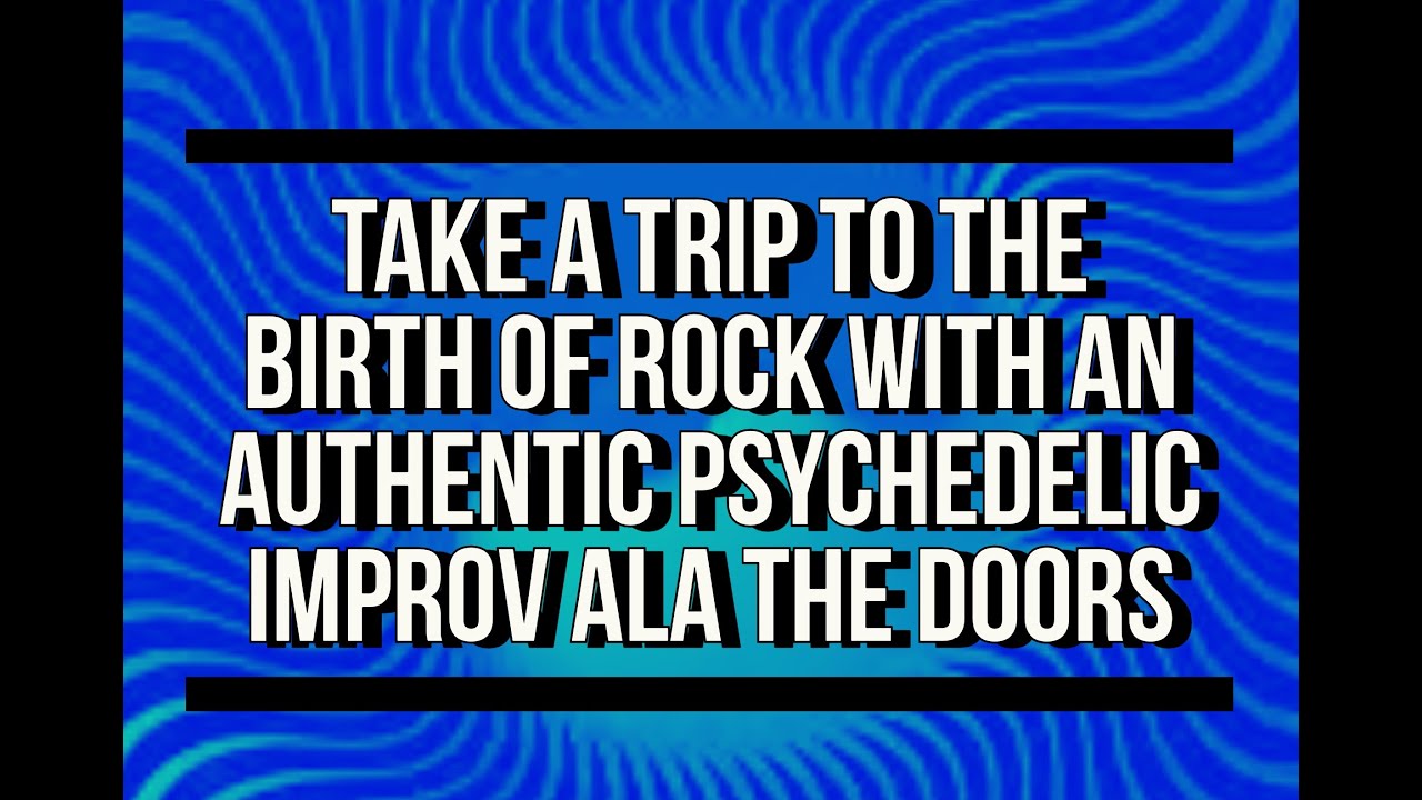 Take a trip to the birth of rock with an authentic psychedelic improv ala The Doors - YouTube
